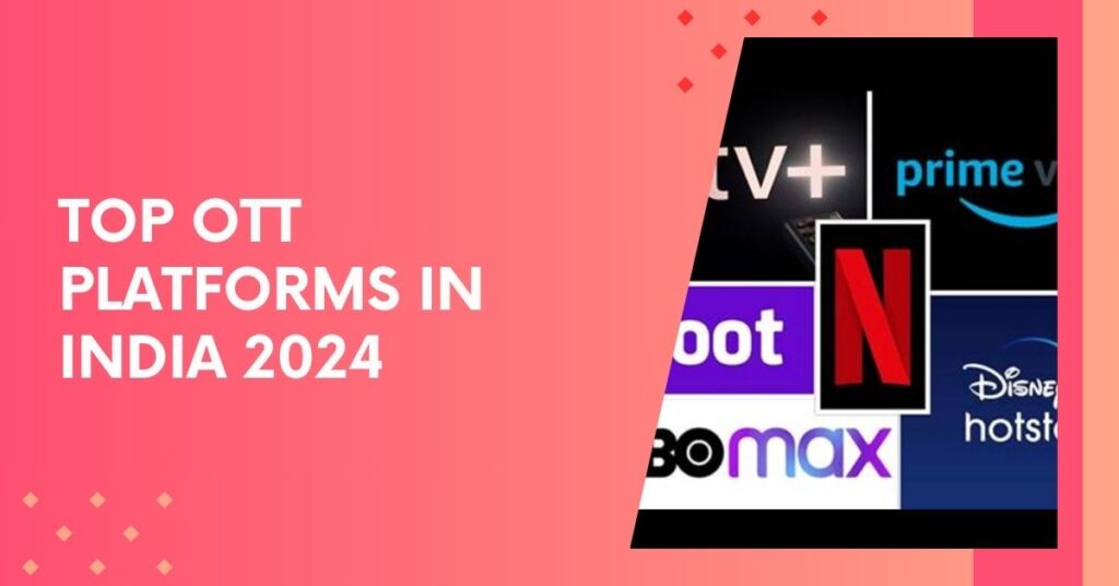 Top OTT Platforms in India 2024 - Plan, Subscription fee, comparison ...